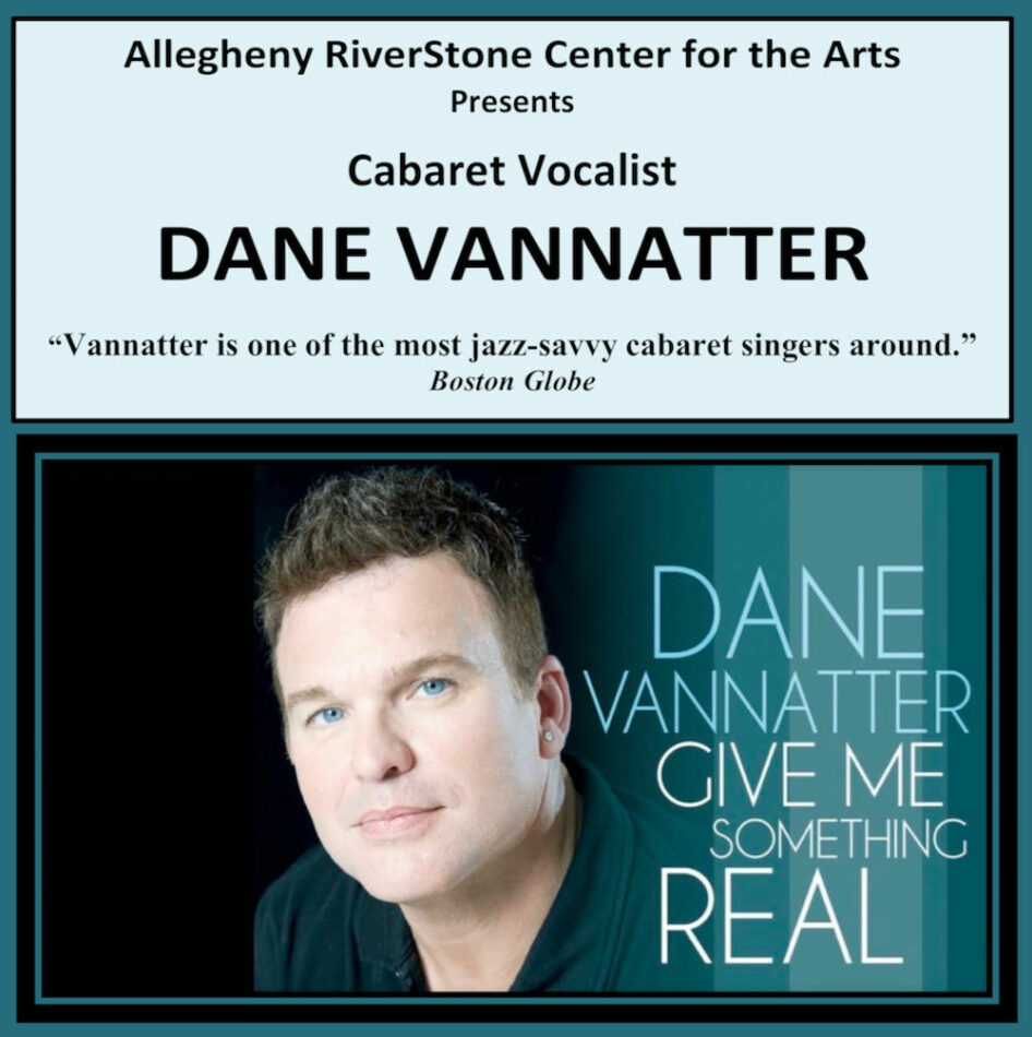 Cabaret vocalist Dane Vannatter returns! – Allegheny RiverStone Center ...