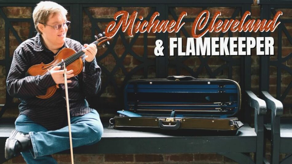 Grammy Winner Michael Cleveland & Flamekeeper – Allegheny RiverStone ...